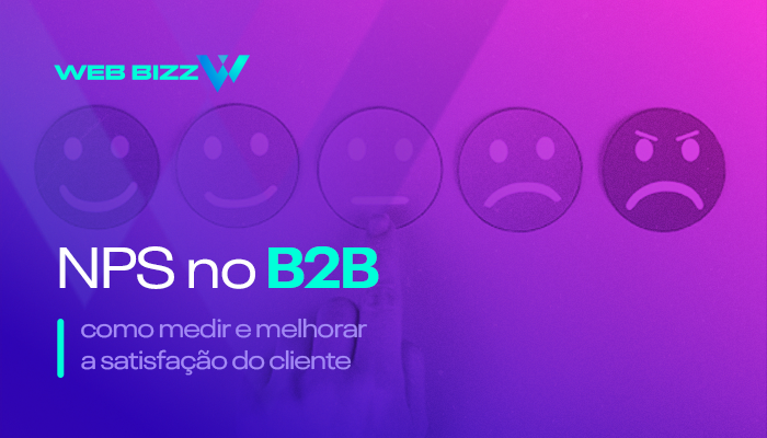 NPS no B2B: como medir e melhorar a satisfação do cliente - Web Bizz